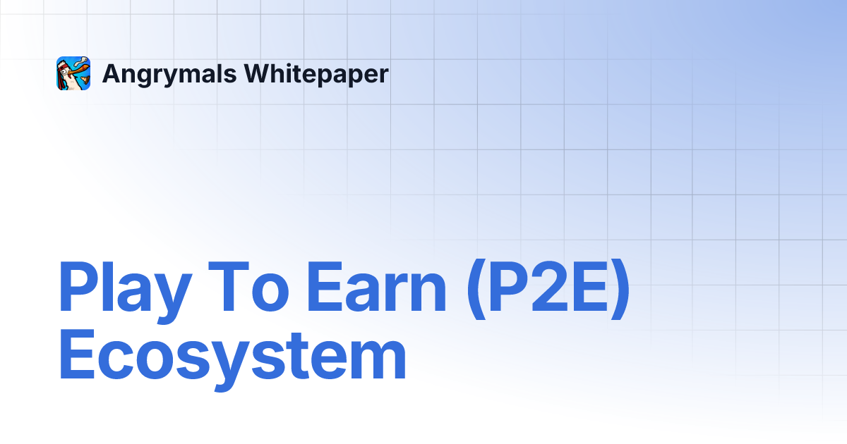 Play To Earn (P2E) Ecosystem | Angrymals Whitepaper